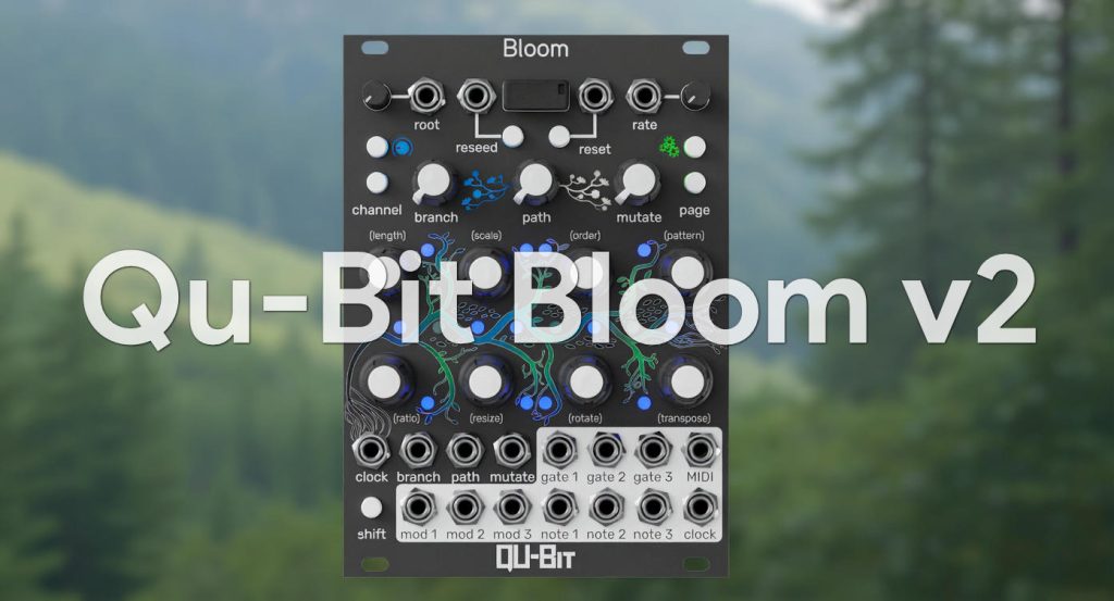 Qu-Bit Bloom v2 | Next-Gen Fractal Sequencer for Modular Synths